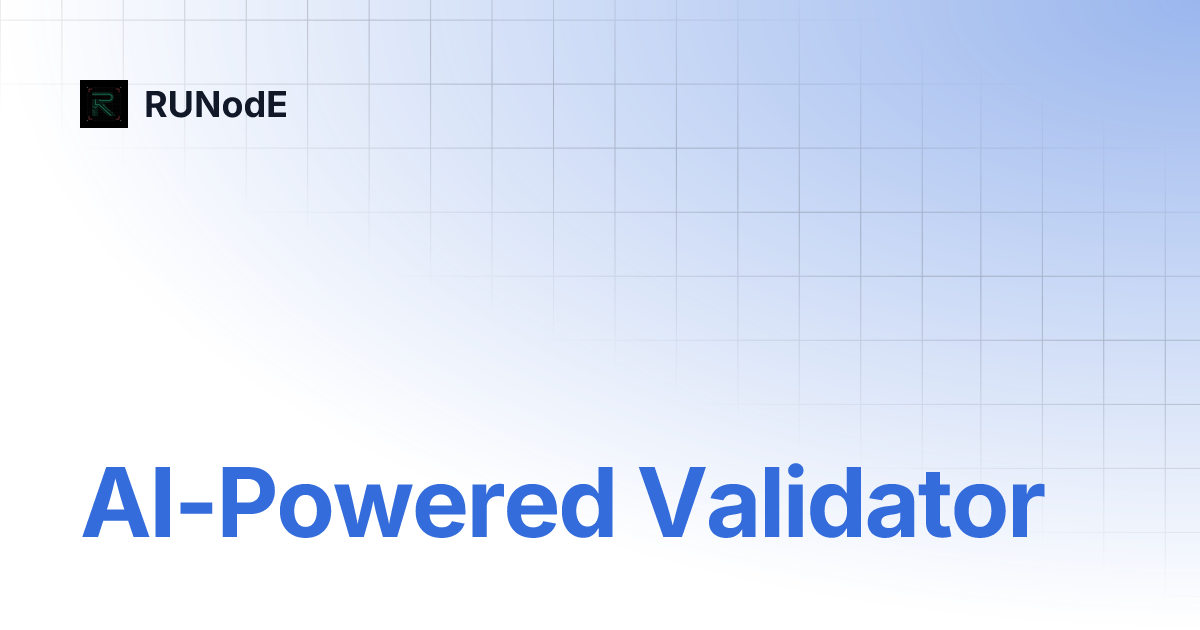 AI-Powered Validator | RUNodE