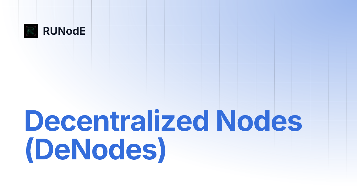 Decentralized Nodes (DeNodes) | RUNodE